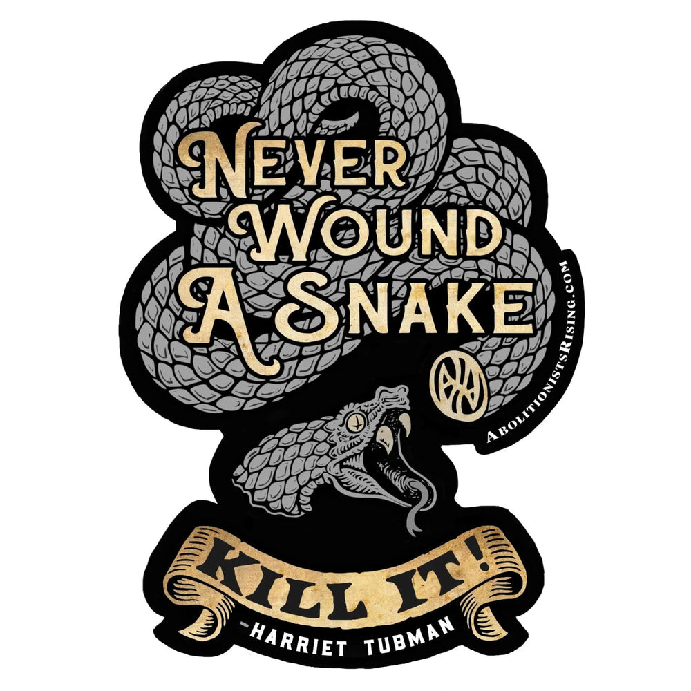 Never Wound A Snake - Sticker – Abolitionists Rising Gear Store